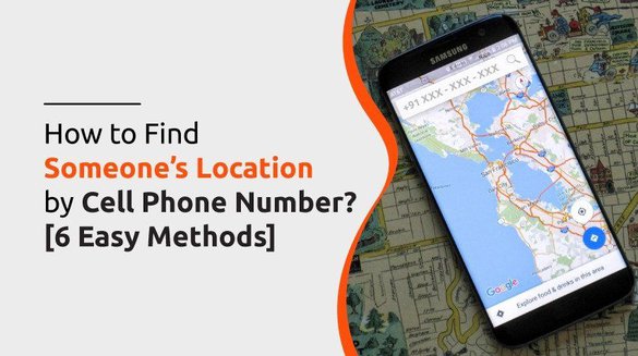How To Find Someone s Location By Cell Phone Number 6 Easy Methods 