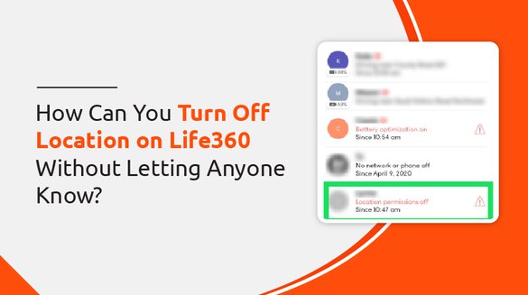 Life360 How Can You Turn Off Location On Life360 Without Letting Anyone Know 
